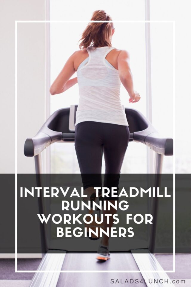 Interval Treadmill Running Workouts for Beginners » Salads for Lunch