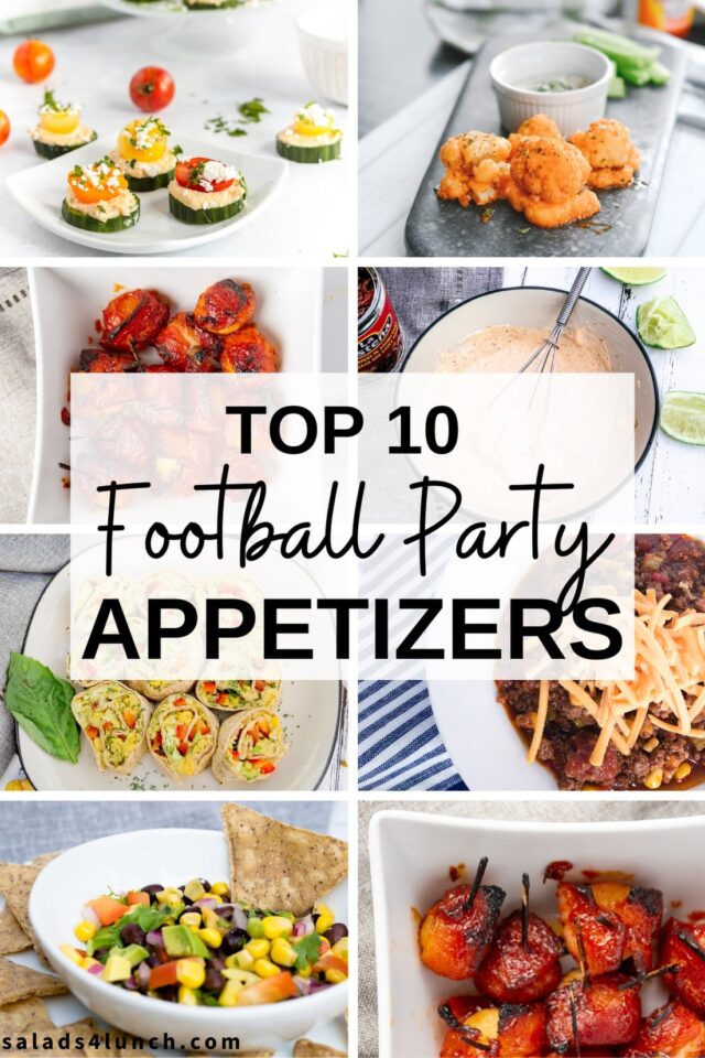 Top 10 Football Party Appetizers • Salads for Lunch